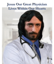 JESUS OUR GREAT PHYSICIAN The Healer of Our Body – His Precious Gift